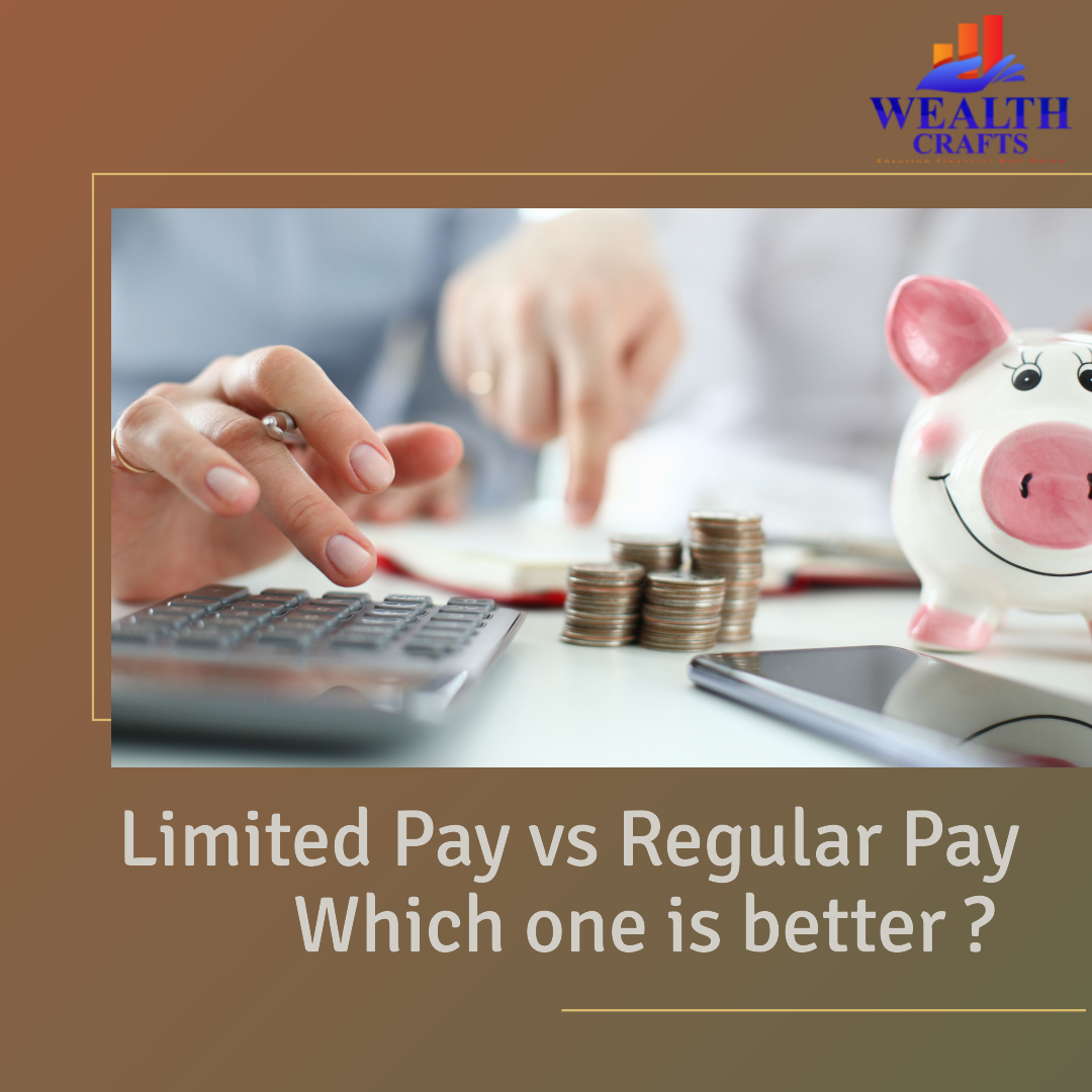 Limited Pay Vs Regular Pay | Wealth Crafts